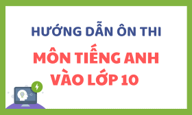 Hướng dẫn ôn thi vào 10 môn tiếng Anh năm 2025 theo đề minh họa của Sở Hà Nội - TAK12 - Tự Học ...